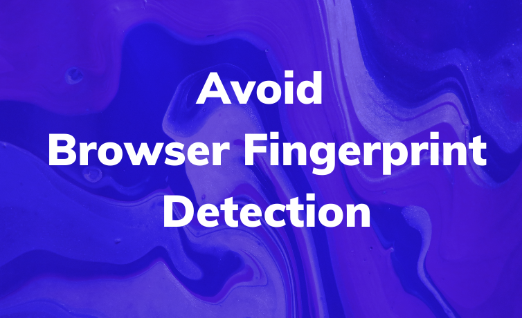 Browser Fingerprints-AdsPower Antidetect Browser