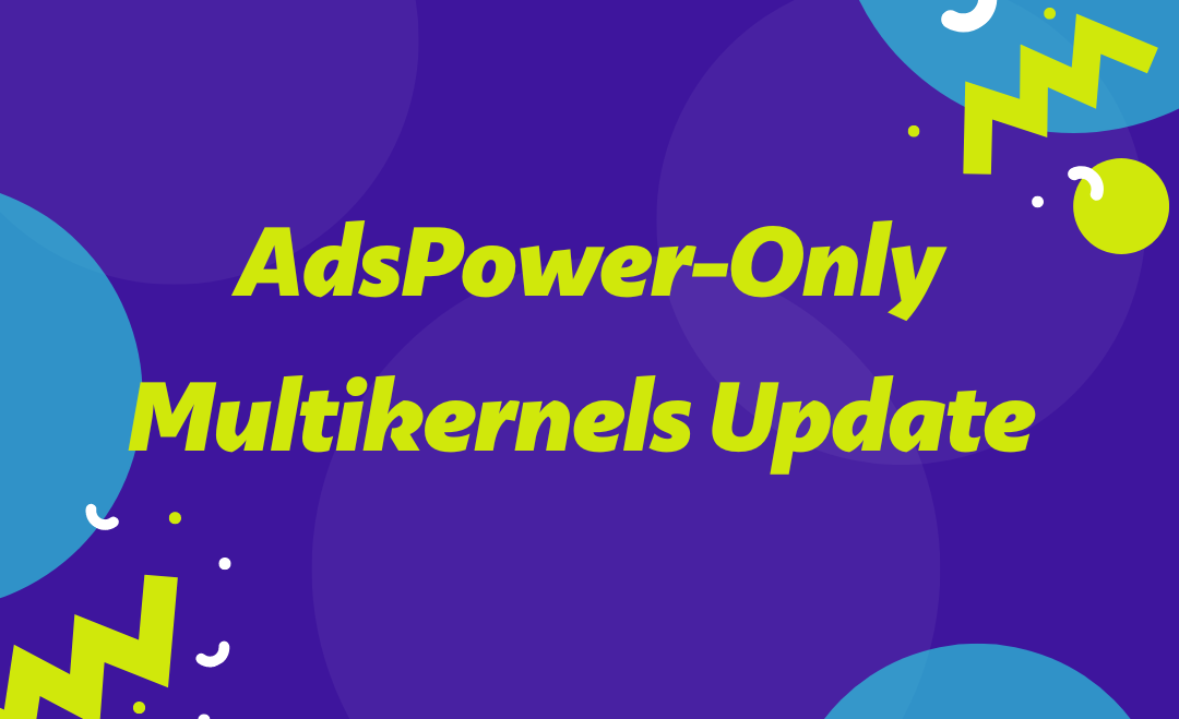 AdsPower - The World's #1 Antidetect Browser for Multi-Account Management