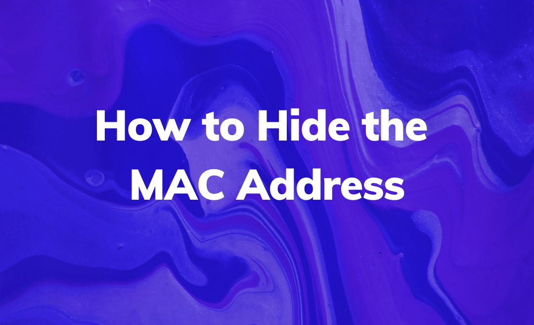 How To Hide the MAC Address