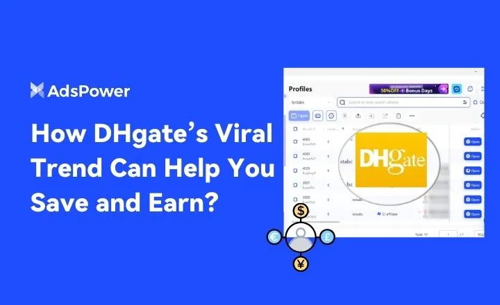 How DHgate's Viral Trend Can Help You Save and Earn？ | AdsPower