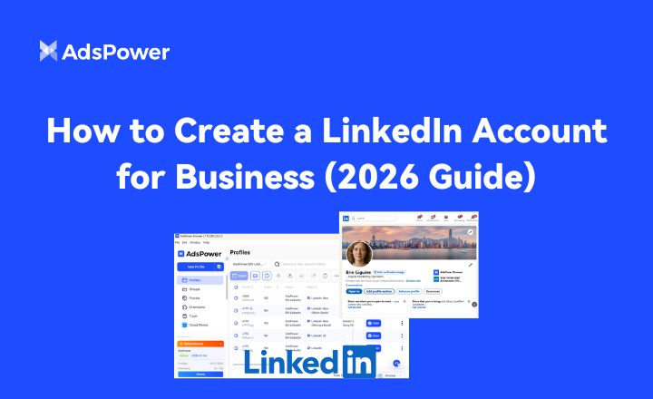 How to Create a LinkedIn Account for Business (2026 Guide) | AdsPower