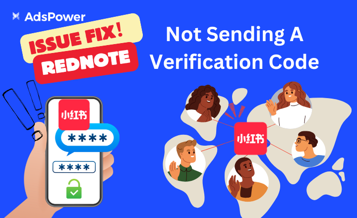 Issue Fixed: Rednote Not Sending A Verification Code | AdsPower