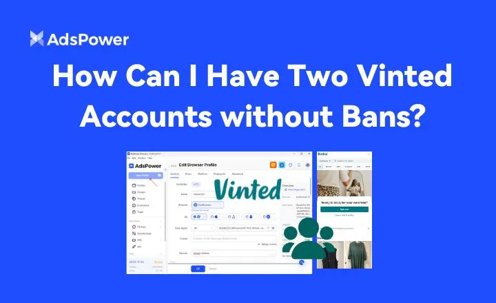 How Can I Have Two Vinted Accounts without Bans? | AdsPower