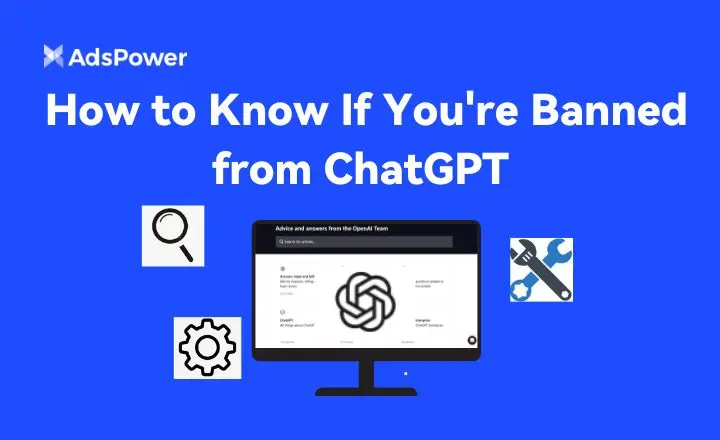 How to Know If You're Banned from ChatGPT and How to Fix It | AdsPower