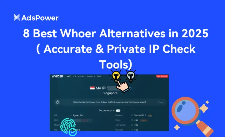 8 Best Whoer Alternatives in 2026 ( Accurate & Private IP Check Tools) | AdsPower