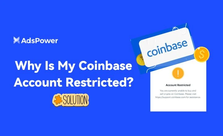 Why Is My Coinbase Account Restricted? Here Are Fixes | AdsPower