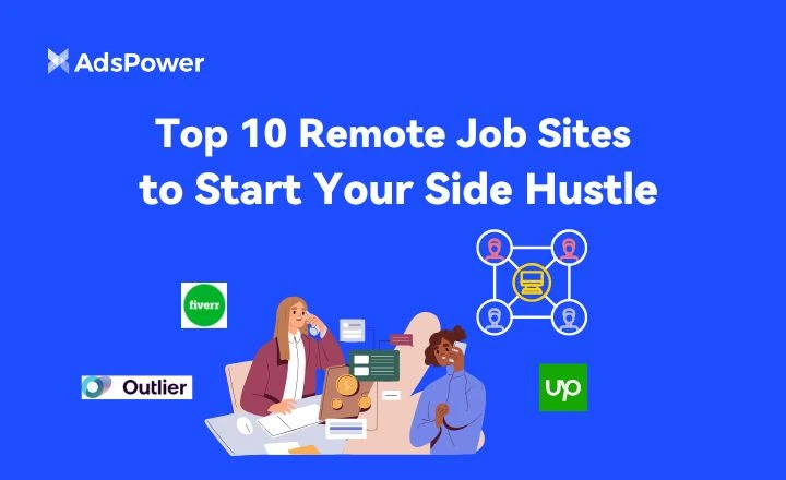 Top 10 Remote Job Sites to Start Your Side Hustle | AdsPower