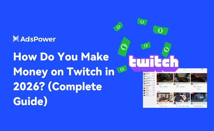 ¿Cómo ganar dinero en Twitch en 2026? (Guía completa) | AdsPower