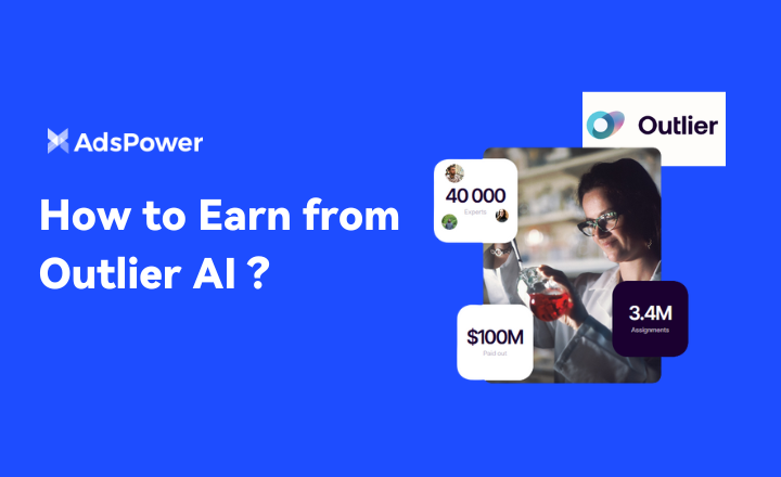 How to Earn from Outlier AI and Make Money Giving AI Feedback | AdsPower