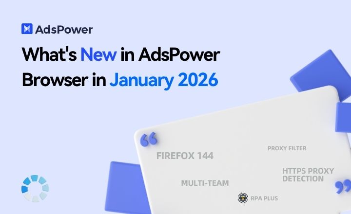 What's New in AdsPower Browser in January 2026 | AdsPower
