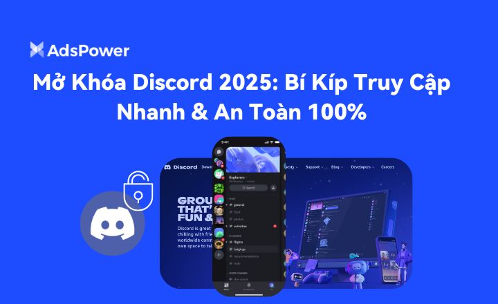 Làm thế nào để bỏ chặn Discord (Hướng dẫn năm 2025) | AdsPower