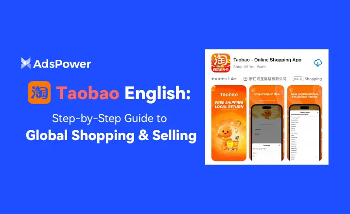 Taobao English: Step-by-Step Guide to Global Shopping & Selling (With Screenshots!) | AdsPower