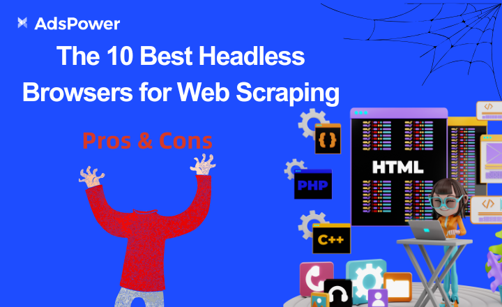 The 10 Best Headless Browsers for Web Scraping: Pros & Cons | AdsPower The 10 Best Headless Browsers for Web Scraping: Pros & Cons | AdsPower
