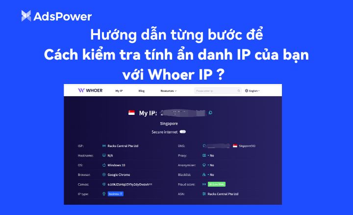 Hướng dẫn từng bước: Cách kiểm tra tính ẩn danh IP của bạn với Whoer IP | AdsPower